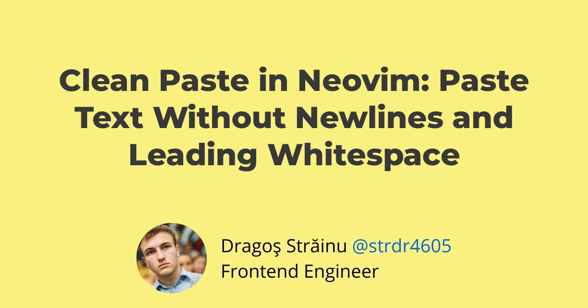 Clean Paste in Neovim: Paste Text Without Newlines and Leading Whitespace